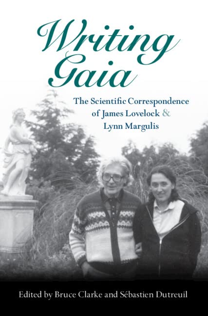 Writing Gaia: The Scientific Correspondence of James Lovelock and Lynn ...