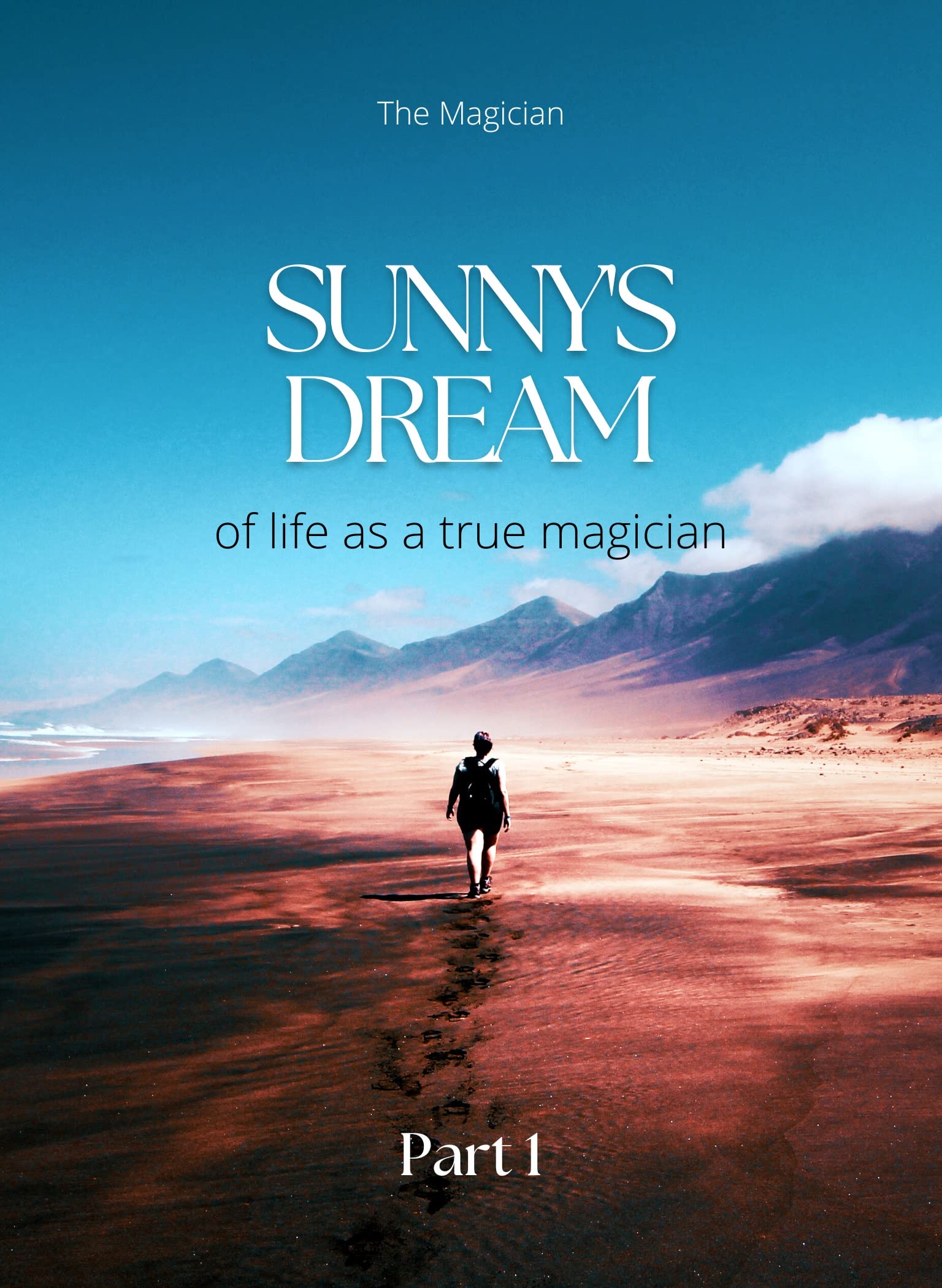 Sunny's Dream: Of Life As A True Magician by The Magician | Goodreads