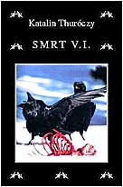 Smrt V. I. by Katalin Thuróczy | Goodreads