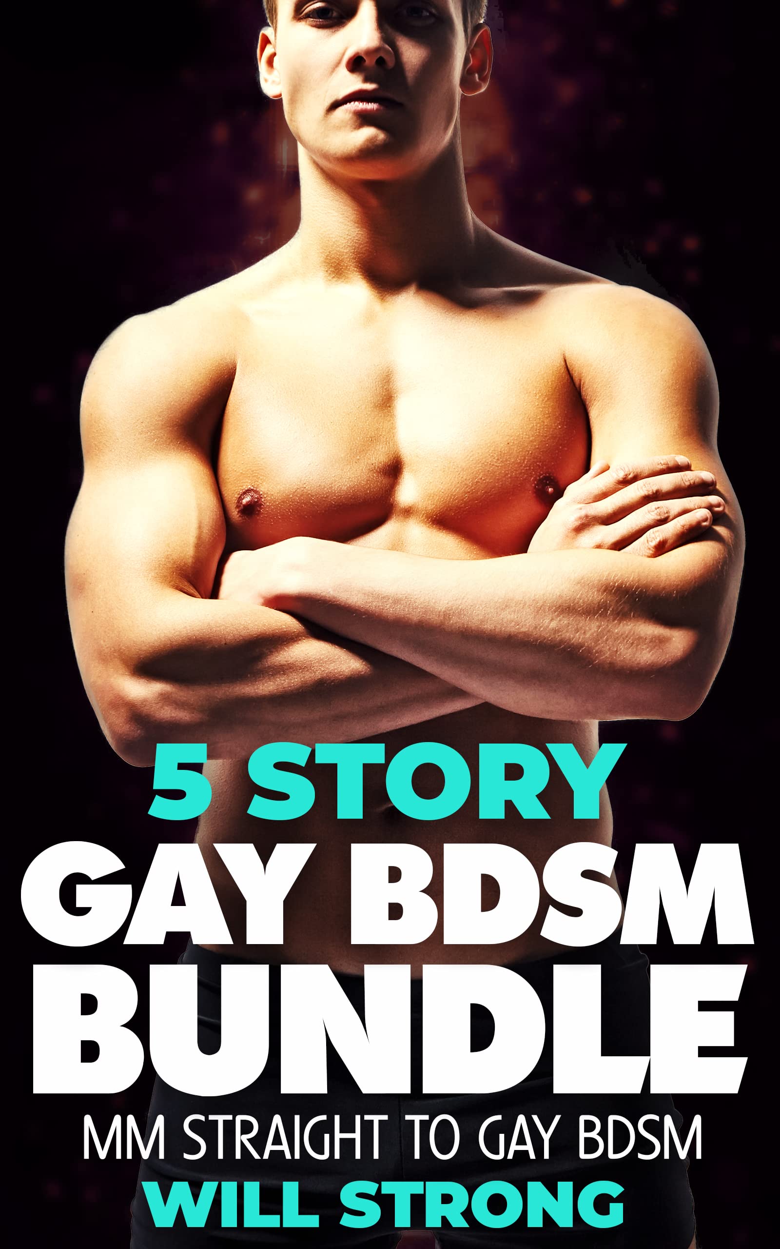 5 Story Gay BDSM Bundle: MM Straight to Gay BDSM by Will Strong | Goodreads