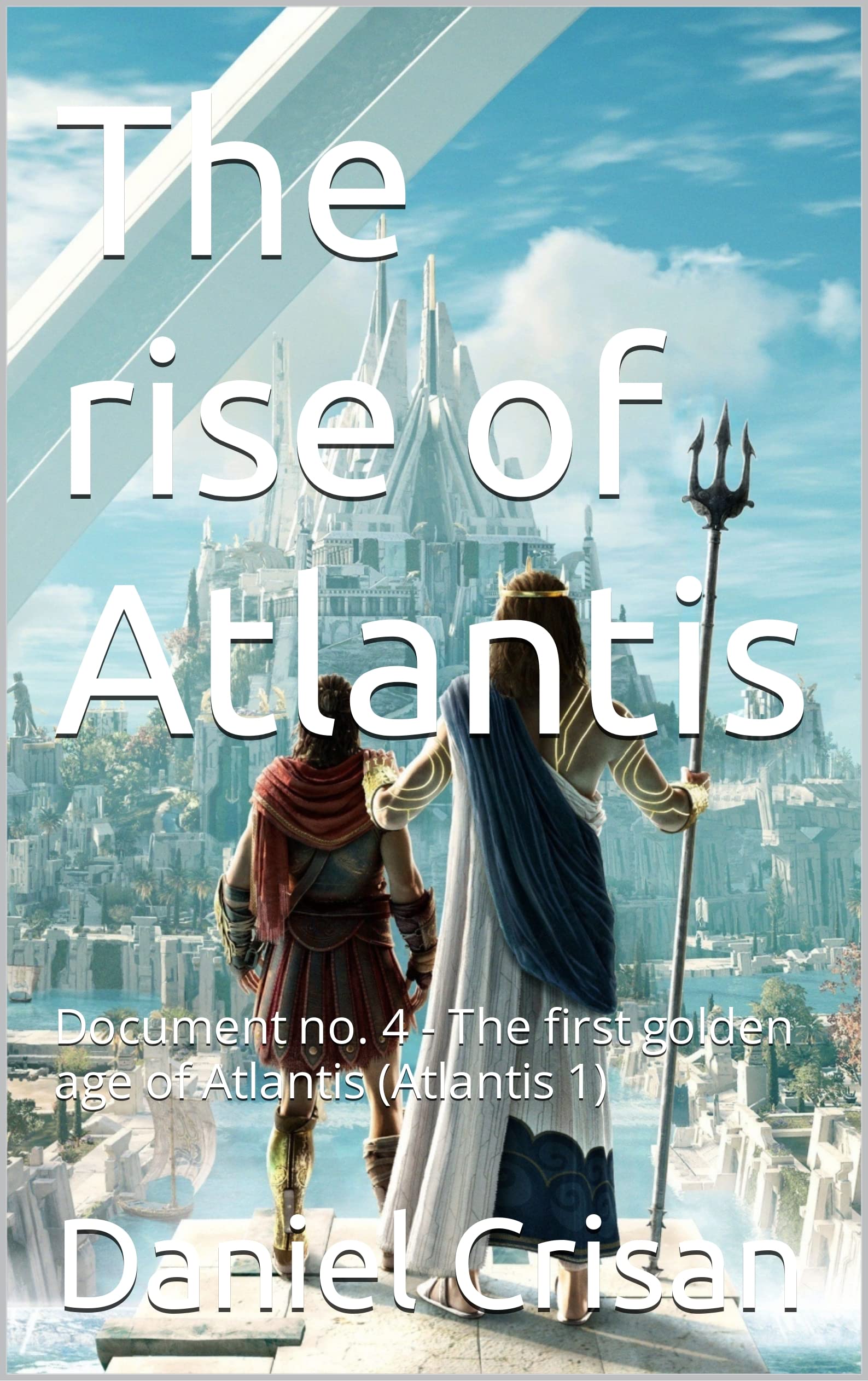 The rise of Atlantis: Document no. 4 - The first golden age of Atlantis ...