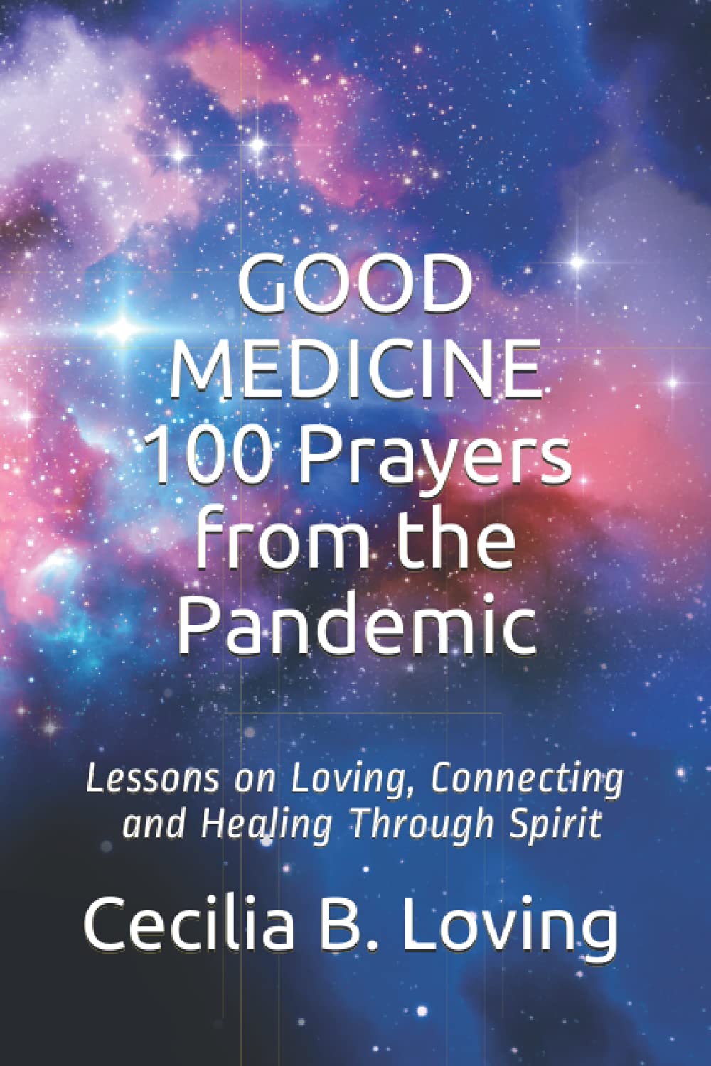 GOOD MEDICINE 100 Prayers from the Pandemic: Lessons on Loving ...