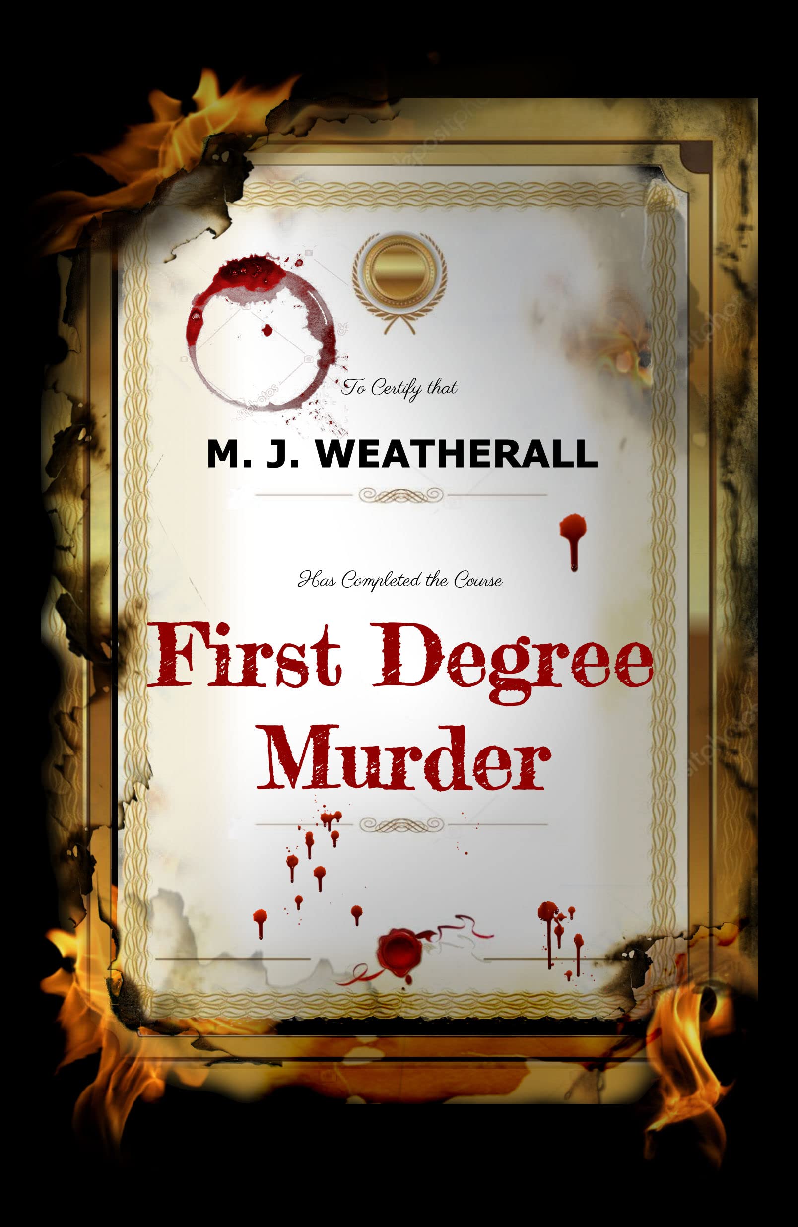 First Degree Murder by M.J. Weatherall | Goodreads