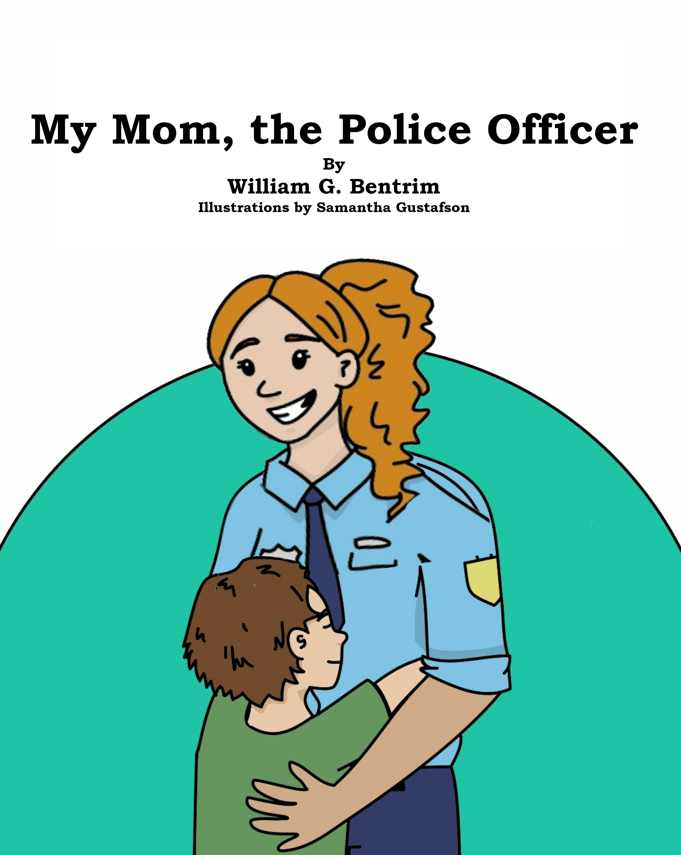 My Mom the Police Officer by William G. Bentrim | Goodreads