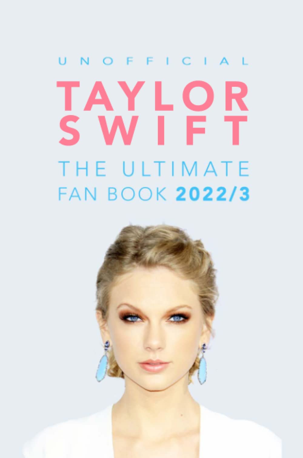 Taylor Swift The Ultimate Unofficial Fan Book 100 Amazing Taylor taylor-swift-the-ultimate-unofficial-fan-book-100-amazing-taylor