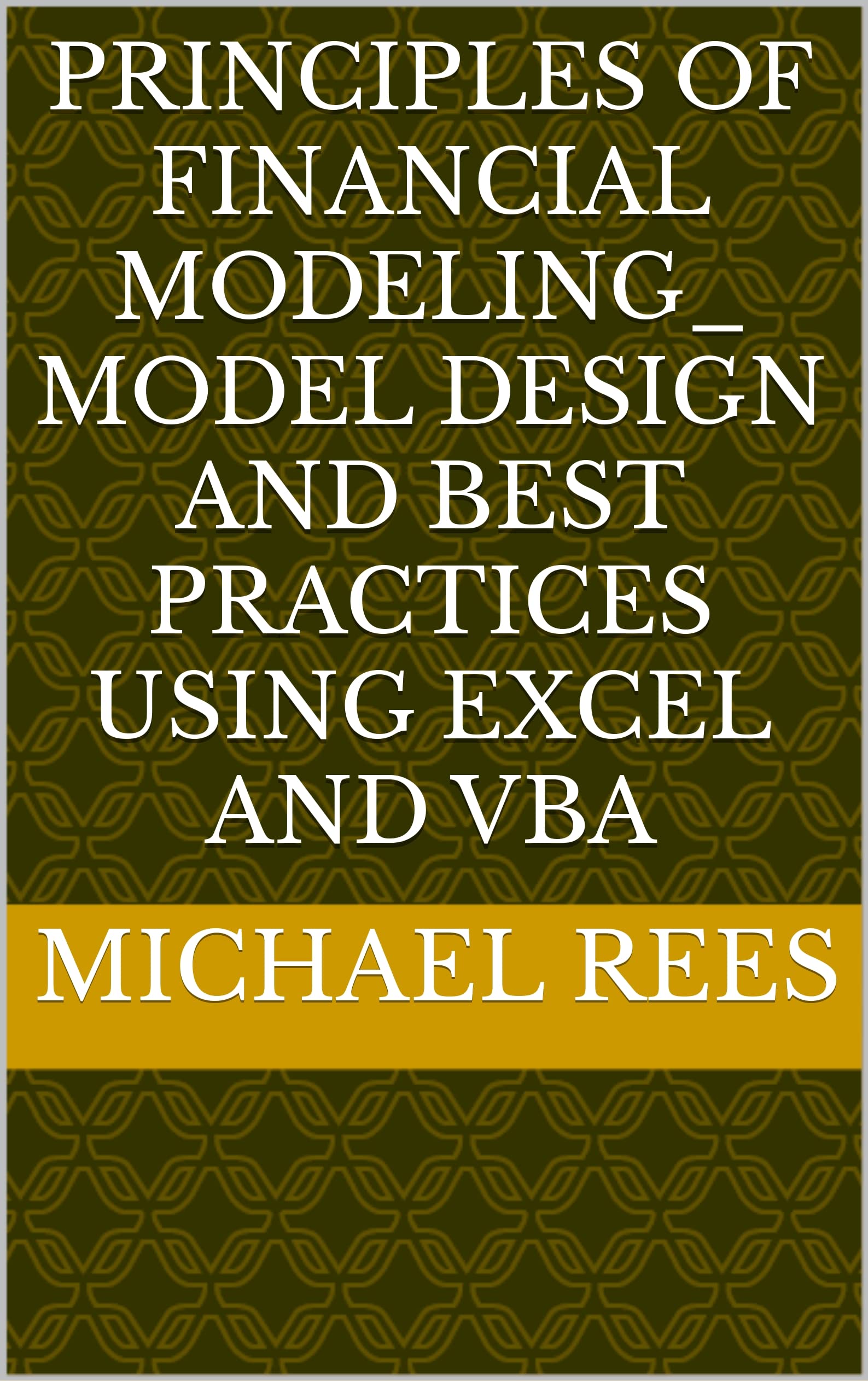 Principles of Financial Modeling_ Model Design and Best Practices Using Excel and VBA by Michael ...