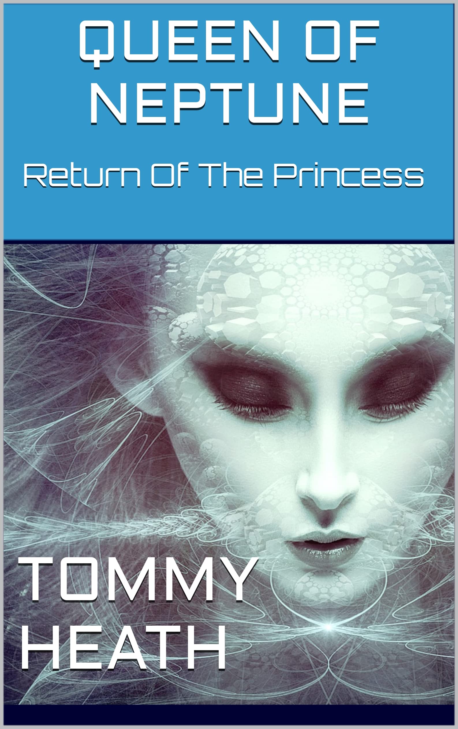 Queen Of Neptune: Return Of The Princess by Tommy Heath | Goodreads