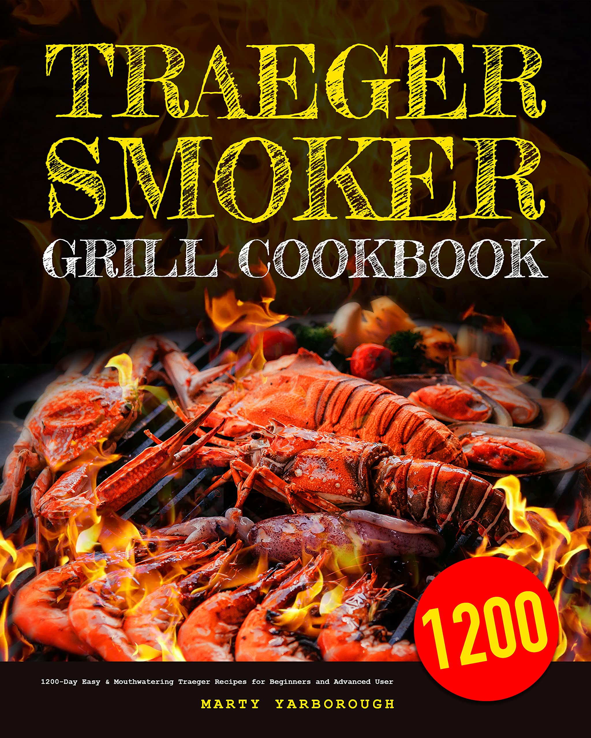 Traeger Smoker Grill Cookbook: 1200-Day Easy & Mouthwatering Traeger ...