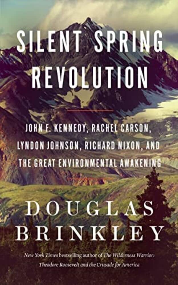 Silent Spring Revolution by Douglas Brinkley | Goodreads