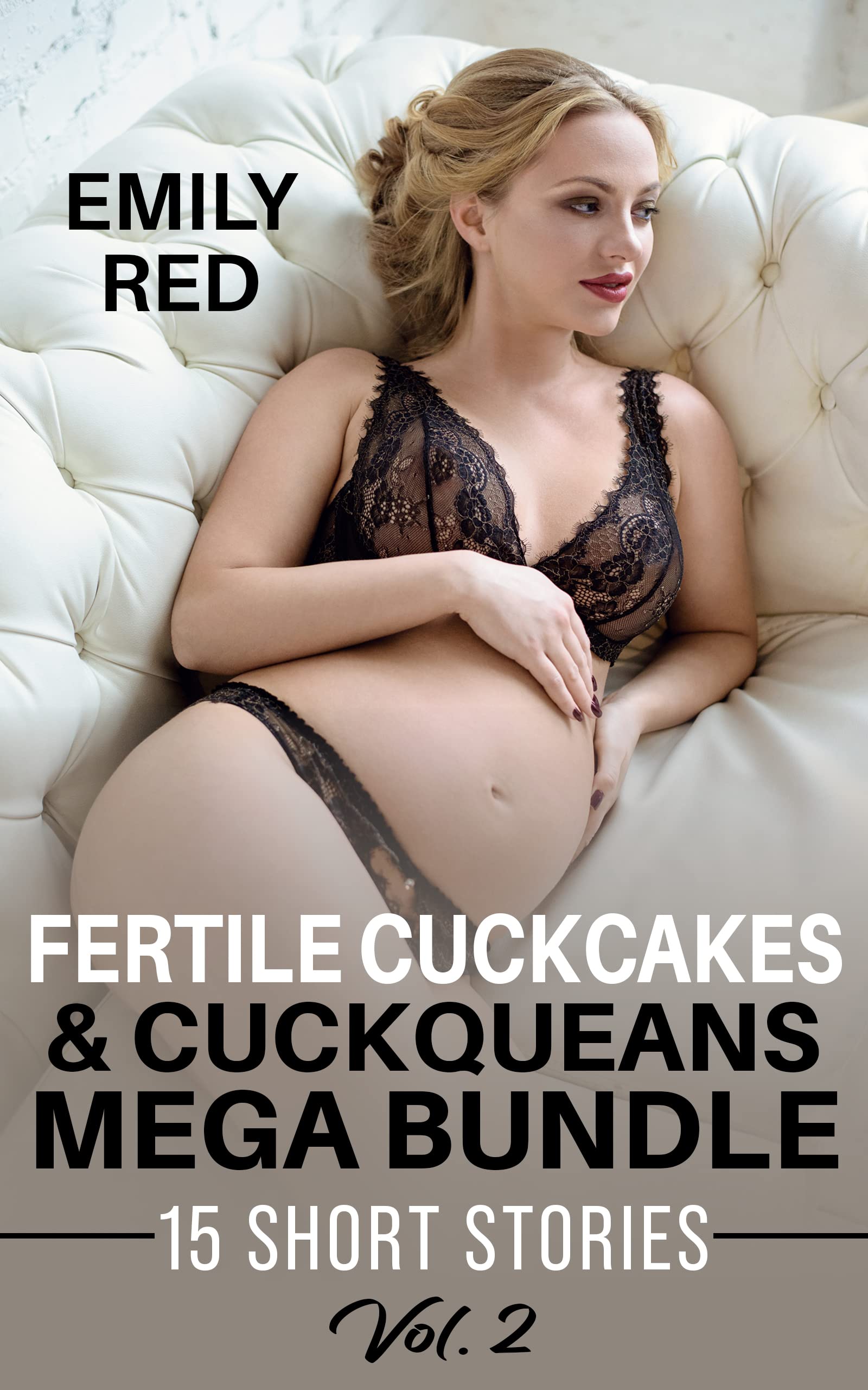 Fertile Cuckcakes & Cuckqueans Mega Bundle : 15 Short Stories Vol. 2 by Emily Red | Goodreads
