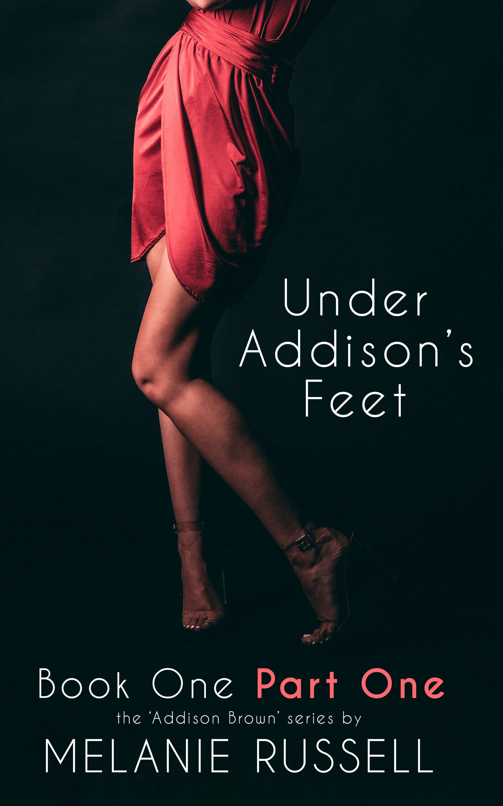 Under Addison's Feet: Part One: Book One by Melanie Russell | Goodreads