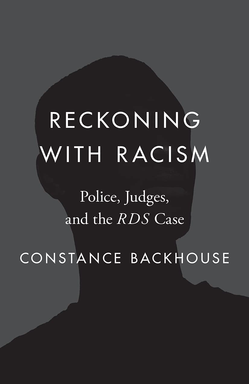 Reckoning with Racism: Police, Judges, and the RDS Case by Constance ...