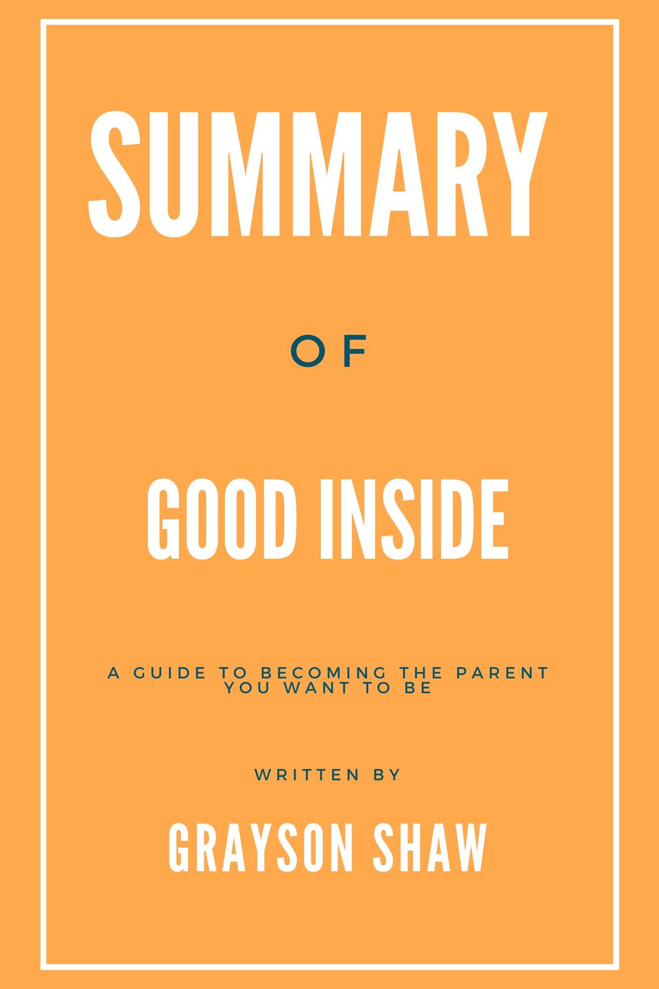 Summary Of Good Inside : A Guide to Becoming the Parent You Want to Be ...