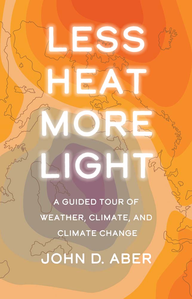 Less Heat, More Light: A Guided Tour of Weather, Climate, and Climate ...