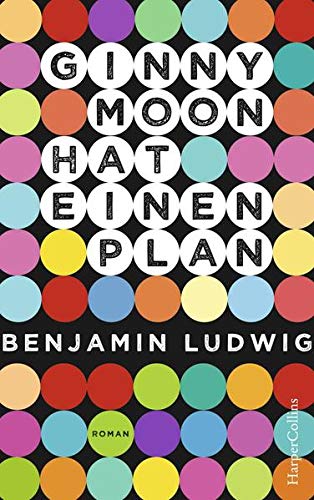 Ginny Moon hat einen Plan by Benjamin Ludwig | Goodreads