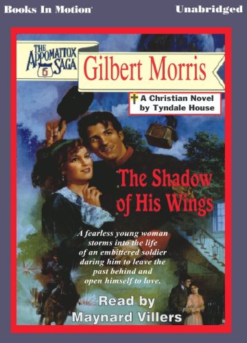 The Shadow Of His Wings by Gilbert Morris by Gilbert Morris | Goodreads
