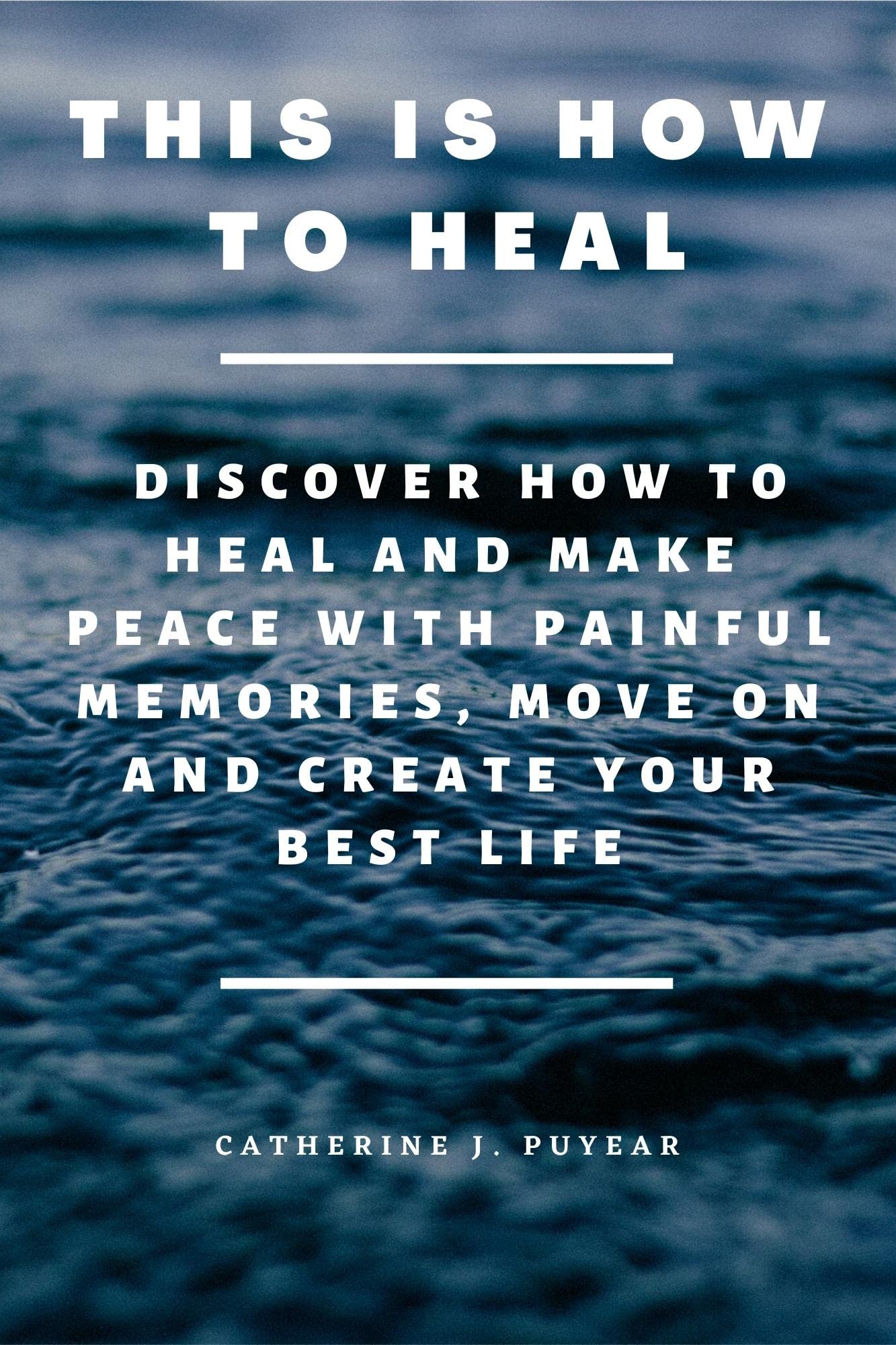 This is how you Heal: Discover how to heal and make peace with painful ...