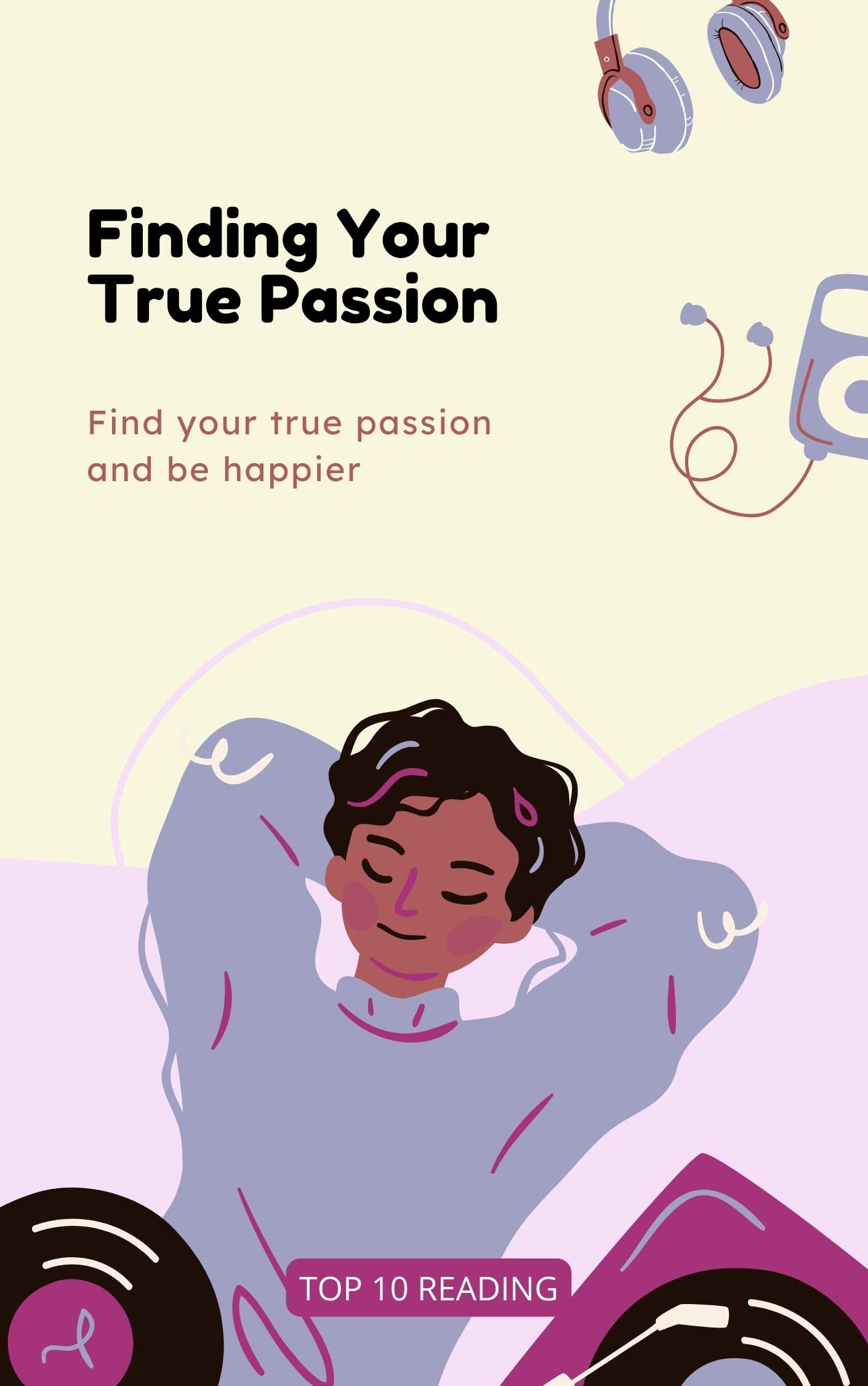 Finding Your True Passion: Find your true passion and be happier by Editor Top 10 Reading - in ...