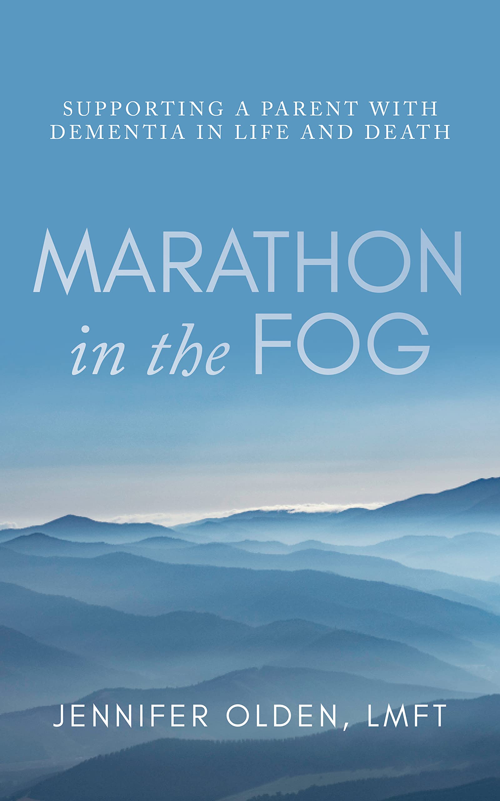 Marathon in the Fog: Supporting a Parent with Dementia in Life and ...