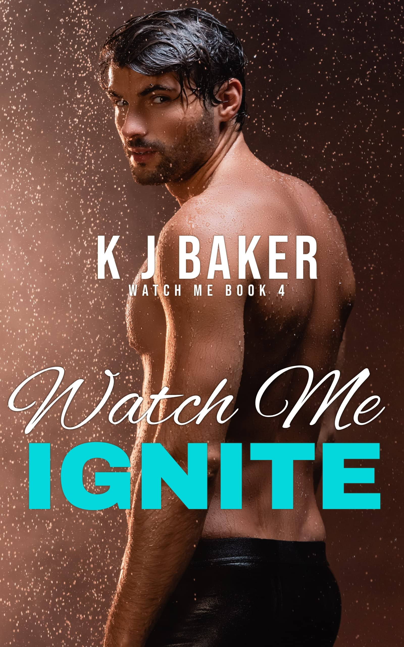 Watch Me Ignite (Falling for a bad boy #4) by K.J. Baker | Goodreads