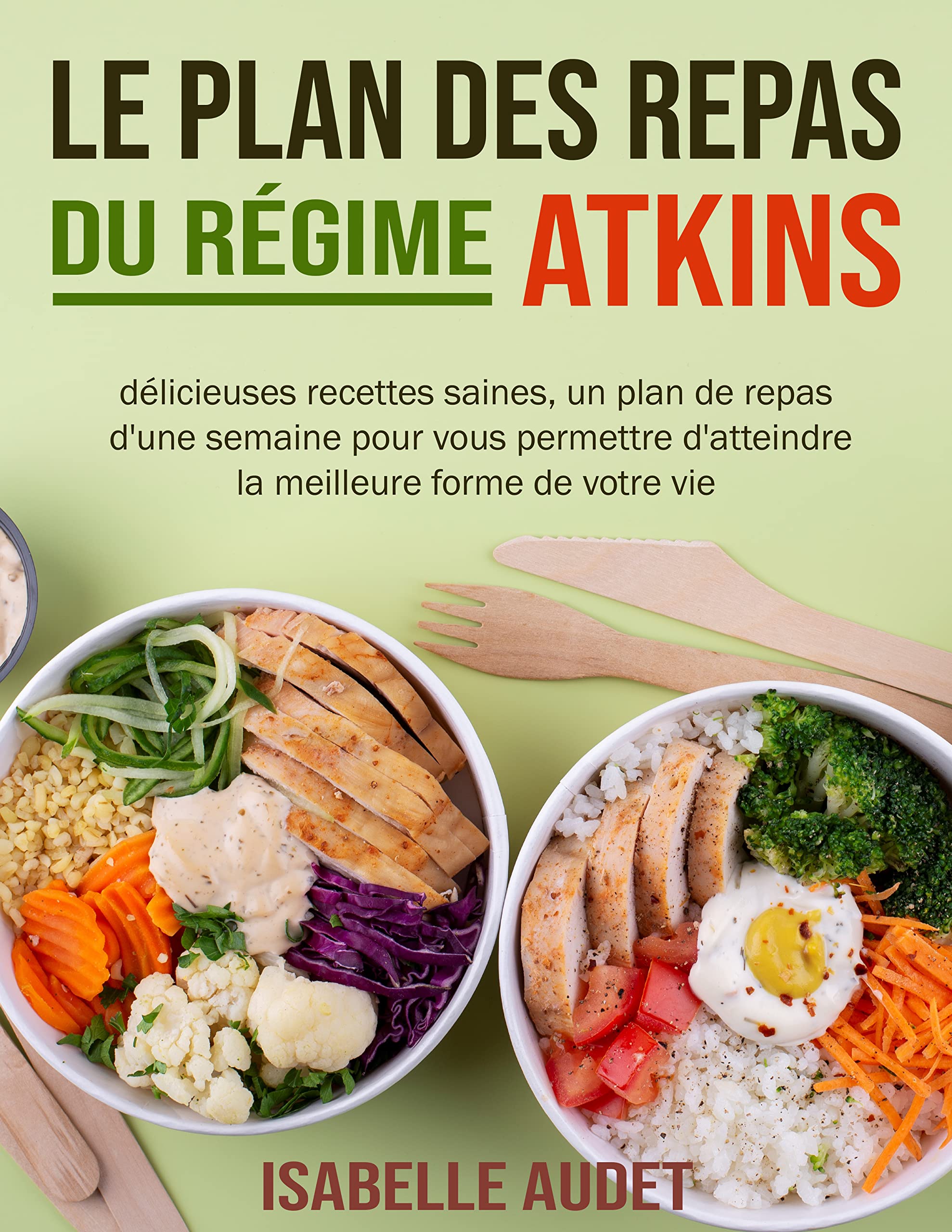 Le plan des repas du régime Atkins: Délicieuses recettes saines, un ...