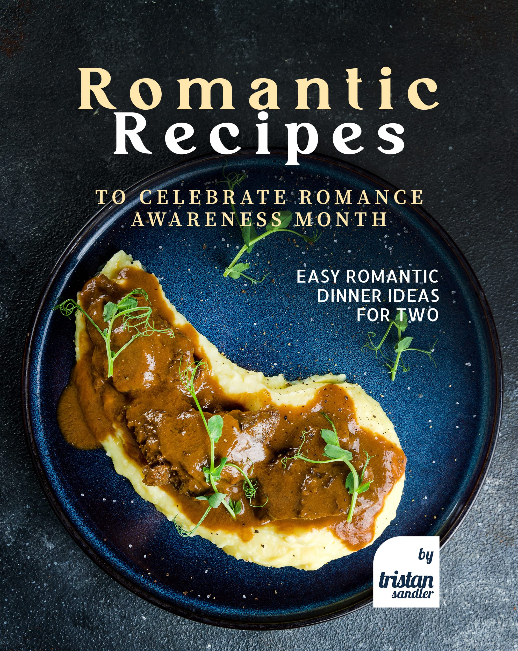 Romantic Recipes to Celebrate Romance Awareness Month: Easy Romantic ...
