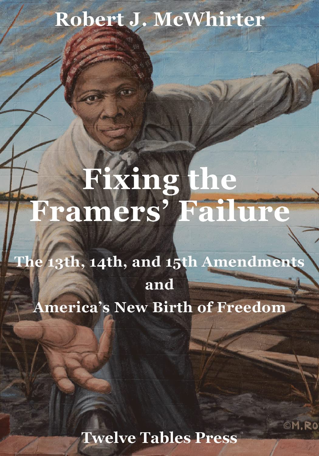 Fixing the Framers' Failure, 13th, 14th, 15th Amendment and America's ...