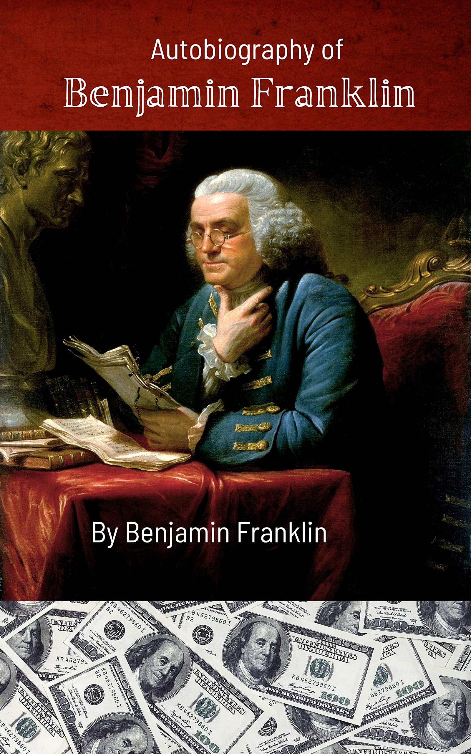 Autobiography of Benjamin Franklin: The Eighteenth Century Historic and ...