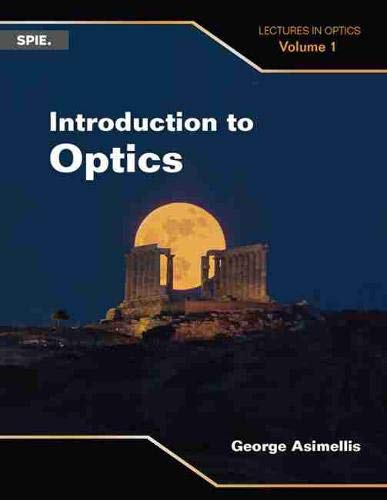 Introduction to Optics: Lectures in Optics, Volume 1 by George ...