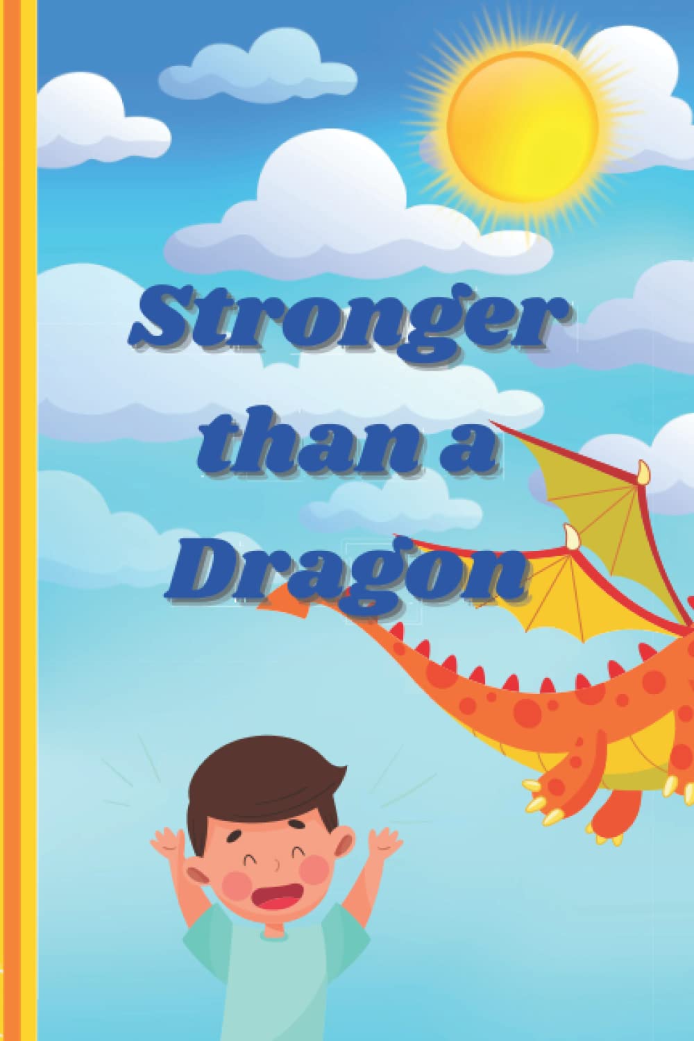 Stronger than a Dragon: Story about a little boy that learns how to ...