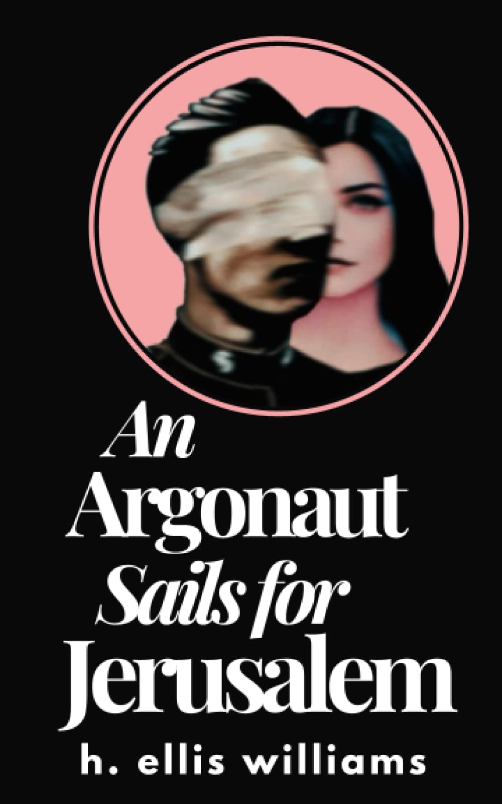 An Argonaut Sails for Jerusalem by H. Ellis Williams | Goodreads