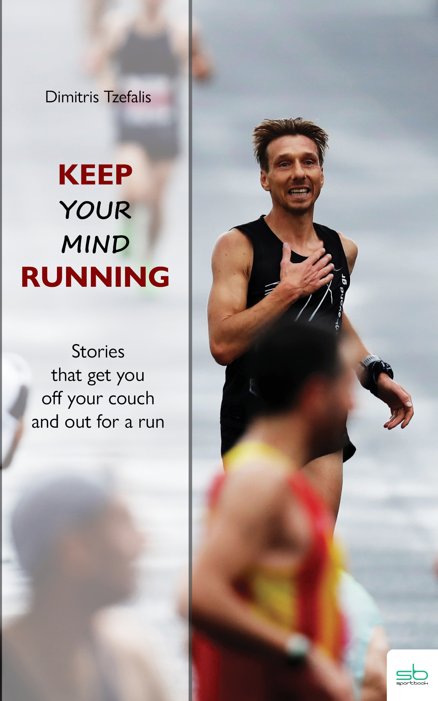 Keep your Mind Running by Dimitris Tzefalis | Goodreads