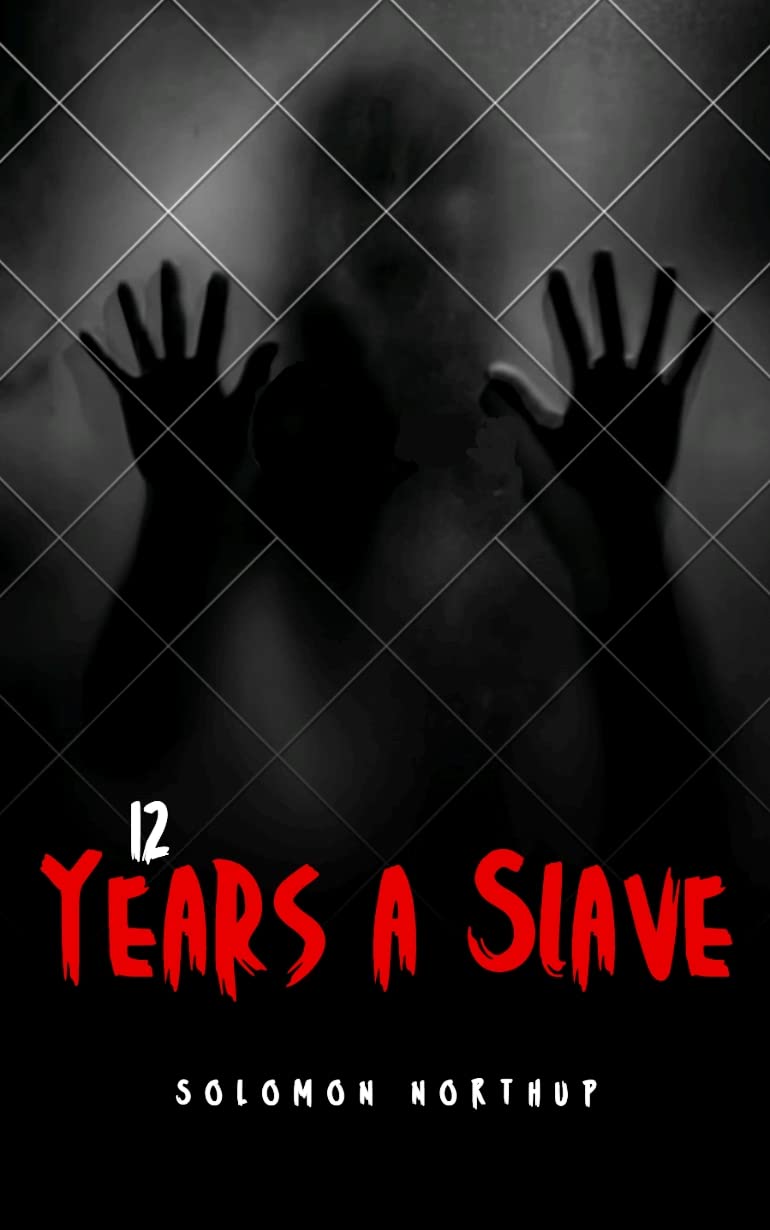 12 Years a Slave by Solomon Northup | Goodreads