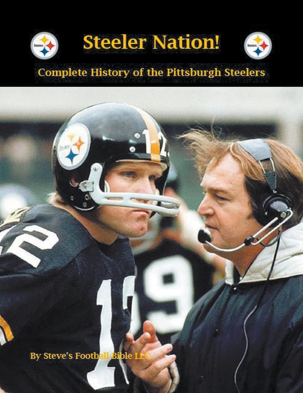 Steeler Nation! Complete history of the Pittsburgh Steelers by Steve Fulton | Goodreads