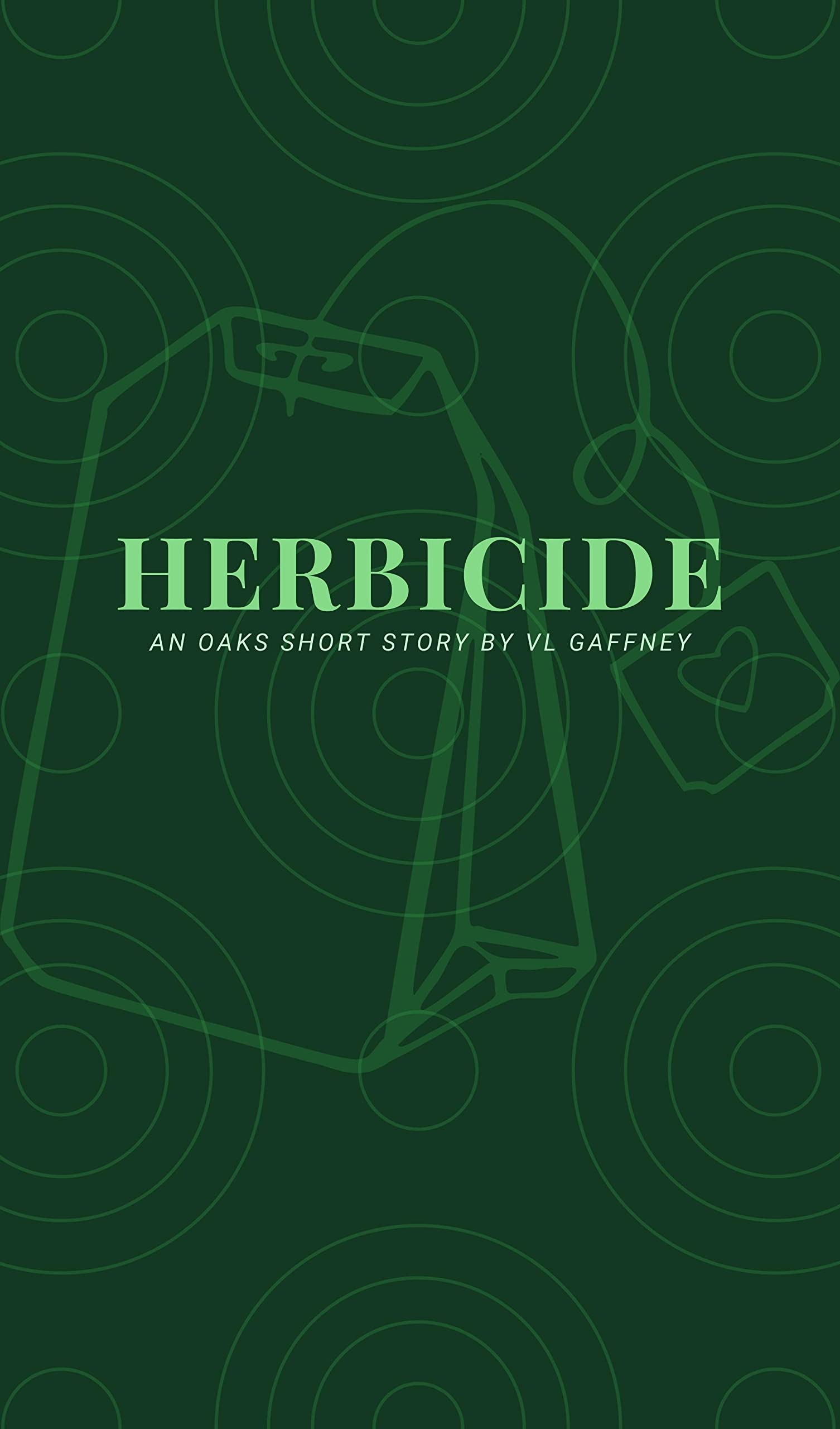 HERBICIDE: An OAKS Short Story by Virginia Gaffney | Goodreads