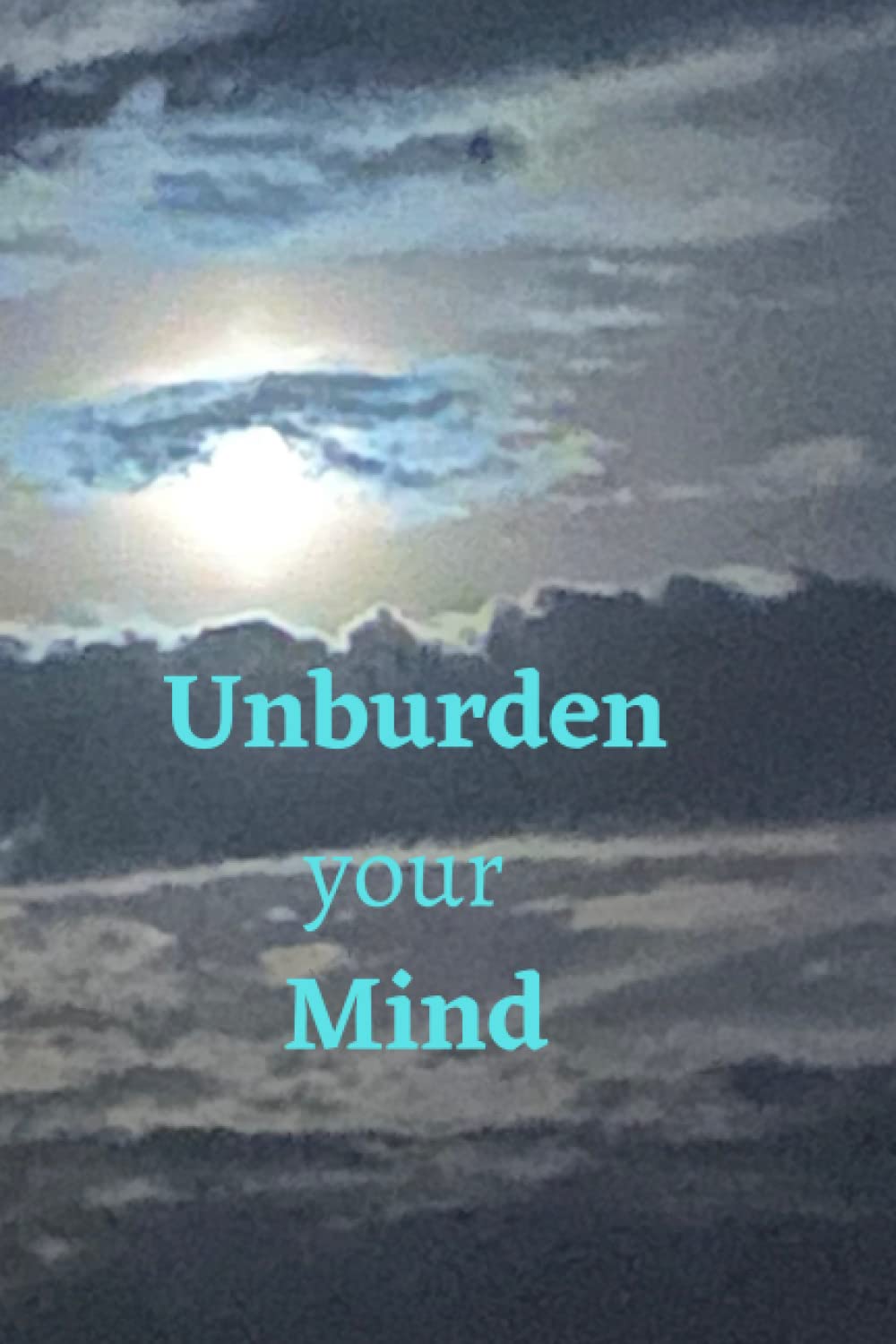 Unburden your mind by Bleuple Pen | Goodreads