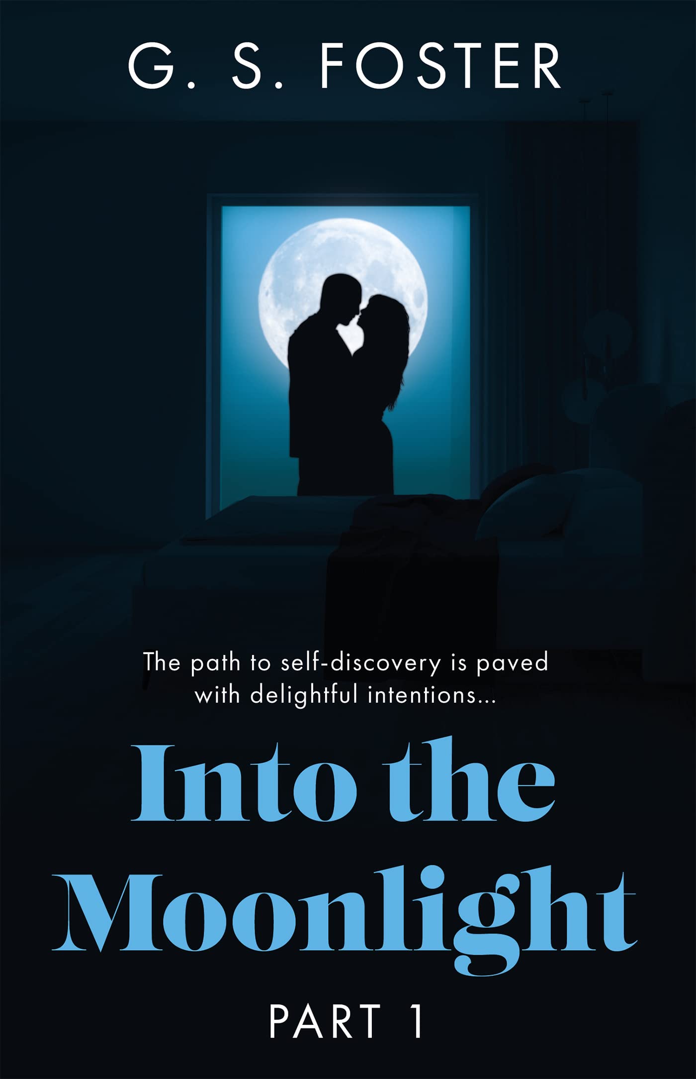 Into the Moonlight: Part 1 by G. S. Foster | Goodreads