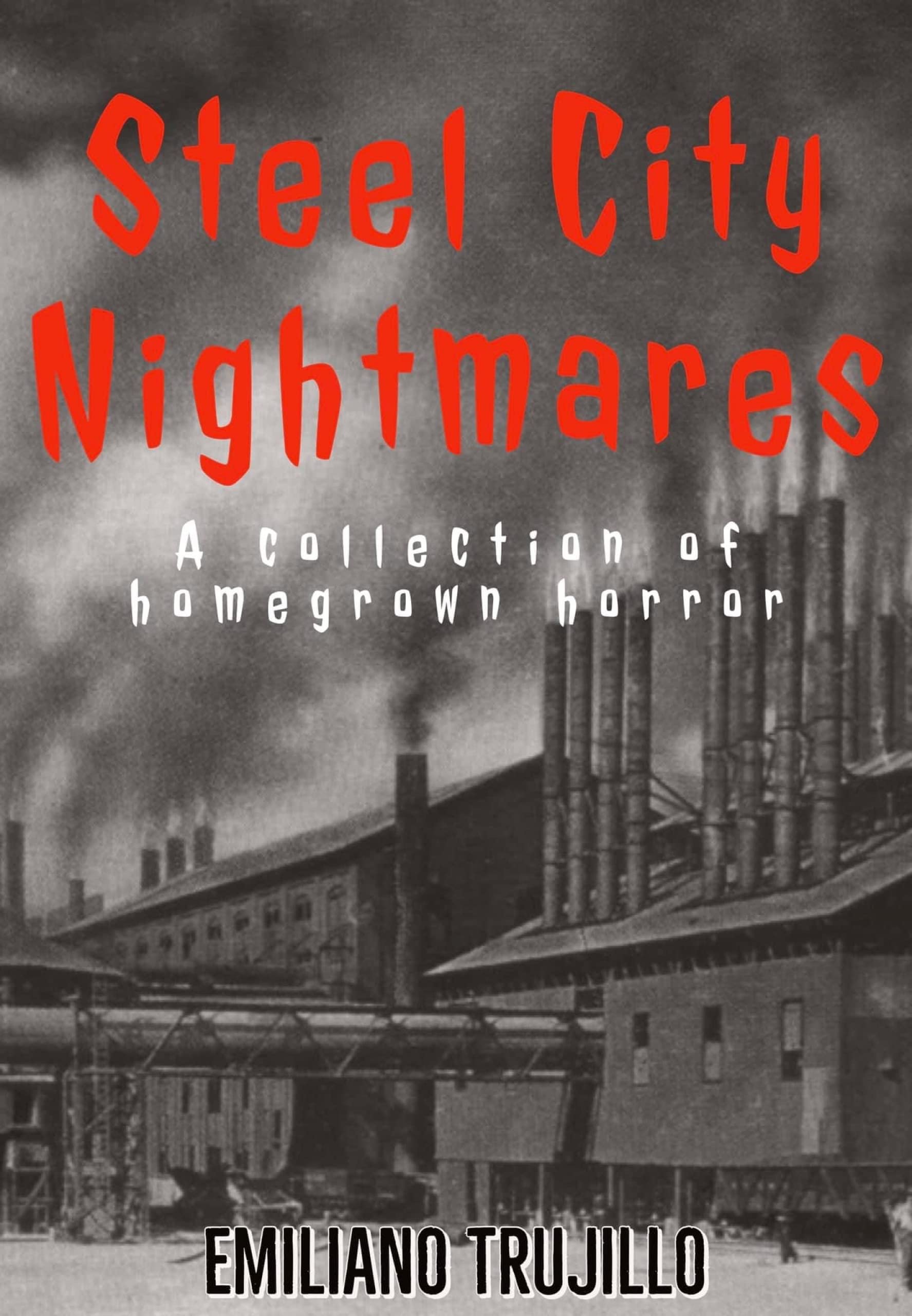 Steel City Nightmares: A Collection of Homegrown Horror by Emiliano ...