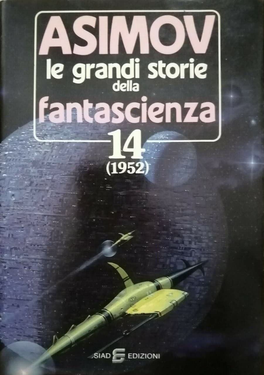 LE GRANDI STORIE DELLA FANTASCIENZA : 14 (1952) by Isaac asimo | Goodreads