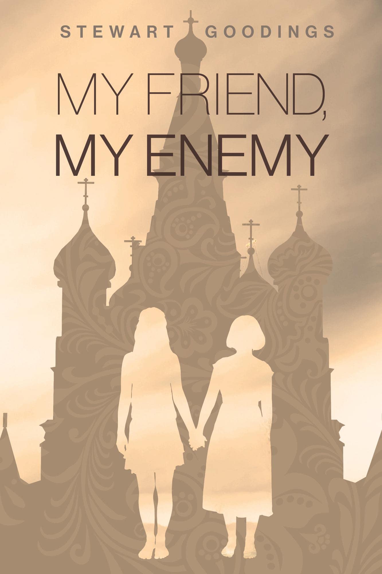 My Friend, My Enemy by Stewart Goodings | Goodreads