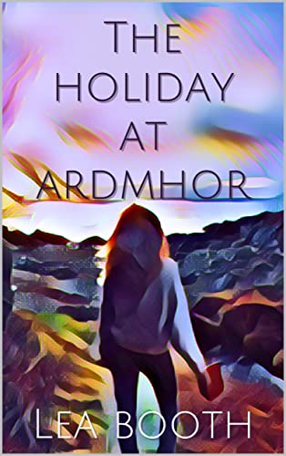 The Holiday at Ardmhor (The Ardmhor Series, #1) by Lea Booth | Goodreads