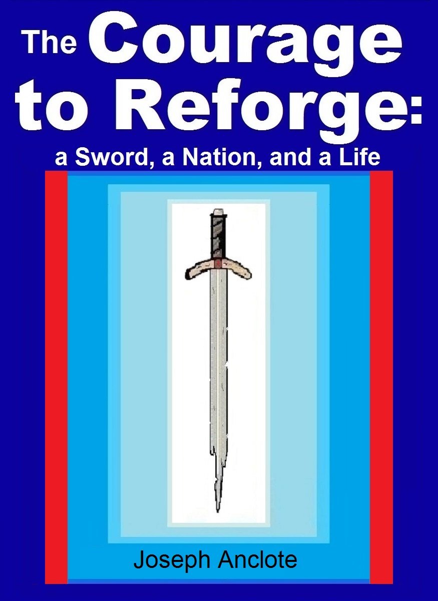 The Courage to Reforge: a Sword, a Nation, and a Life by Joseph Anclote ...