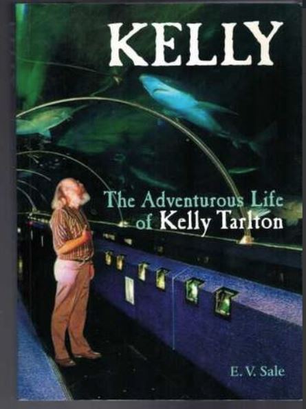 Kelly: The Adventurous Life of Kelly Tarlton. by E.V. Sale | Goodreads
