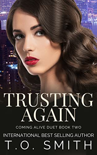 Trusting Again (Coming Alive Duet #2) by T.O. Smith | Goodreads