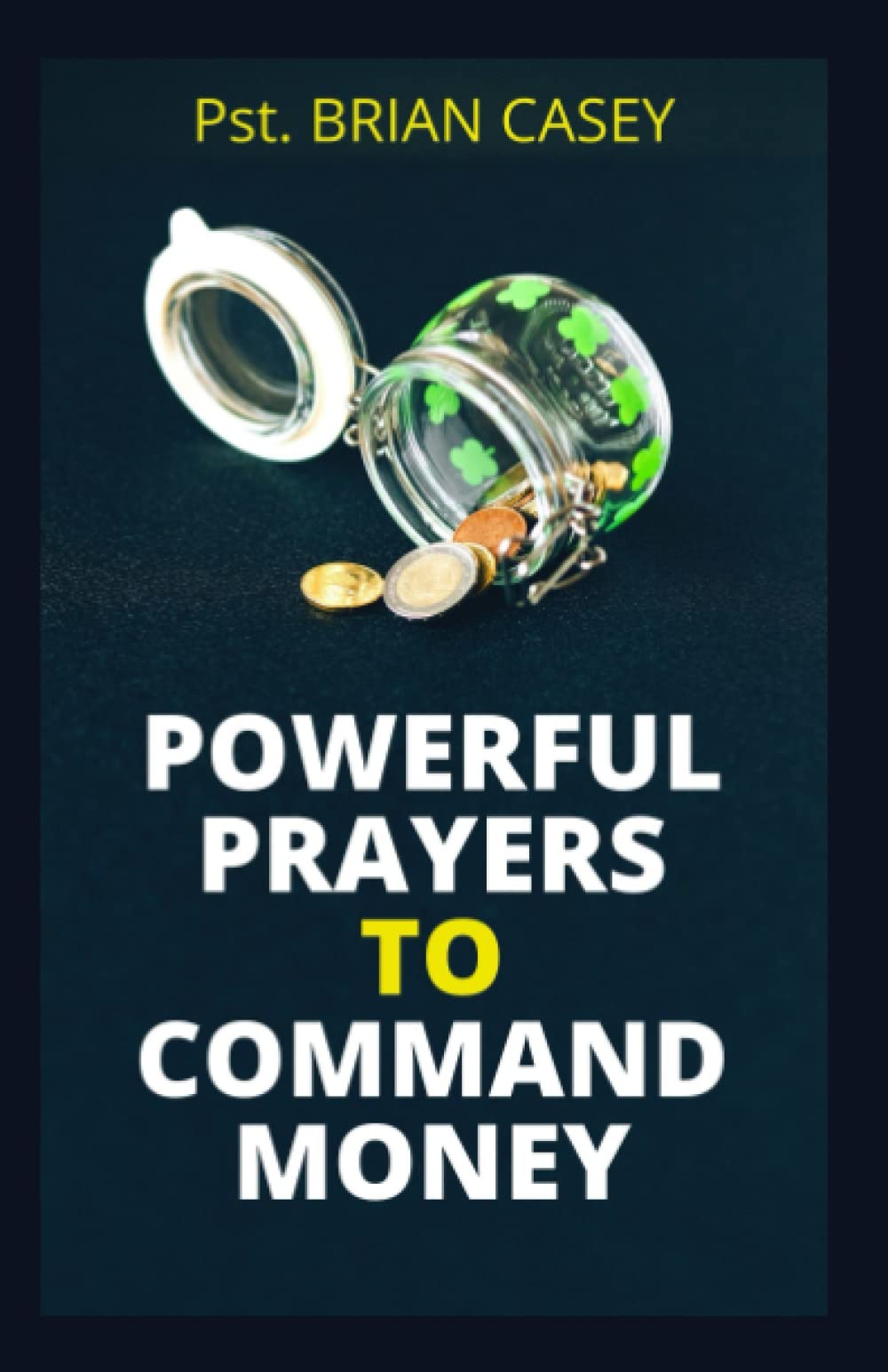 POWERFUL PRAYERS TO COMMAND MONEY: Powerful Prayers To Claim Your ...
