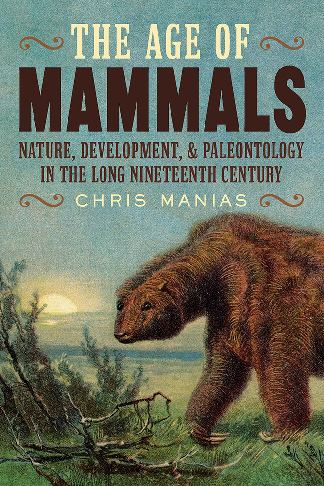 The Age of Mammals: International Paleontology in the Long Nineteenth ...