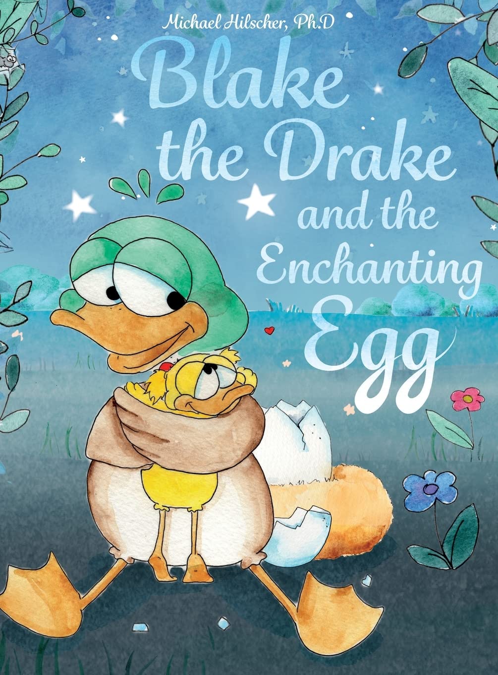 Blake the Drake and the Enchanting Egg by Michael Hilscher | Goodreads