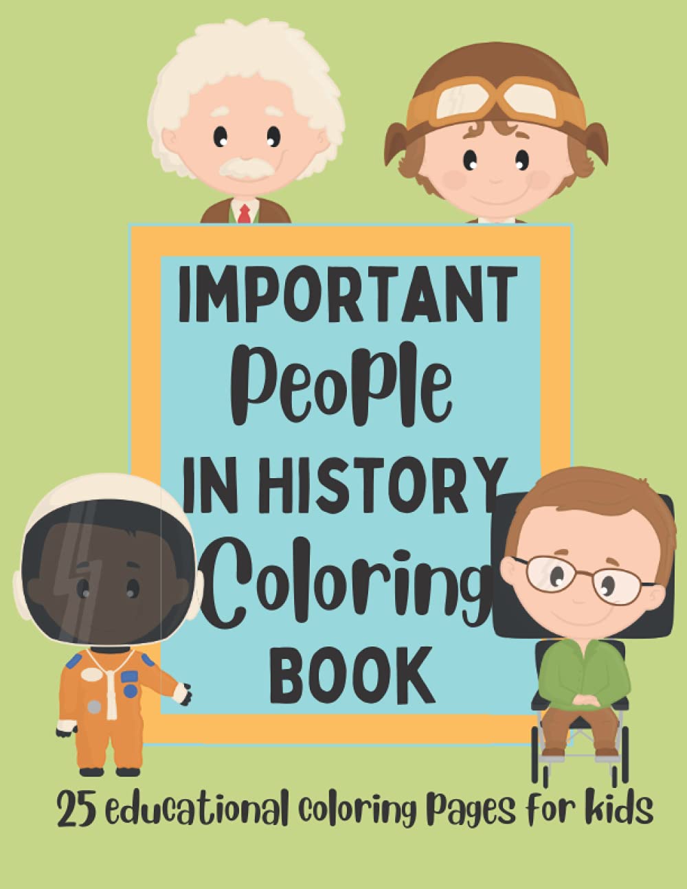 Important People in History Coloring Book for Kids: 25 Pages of ...