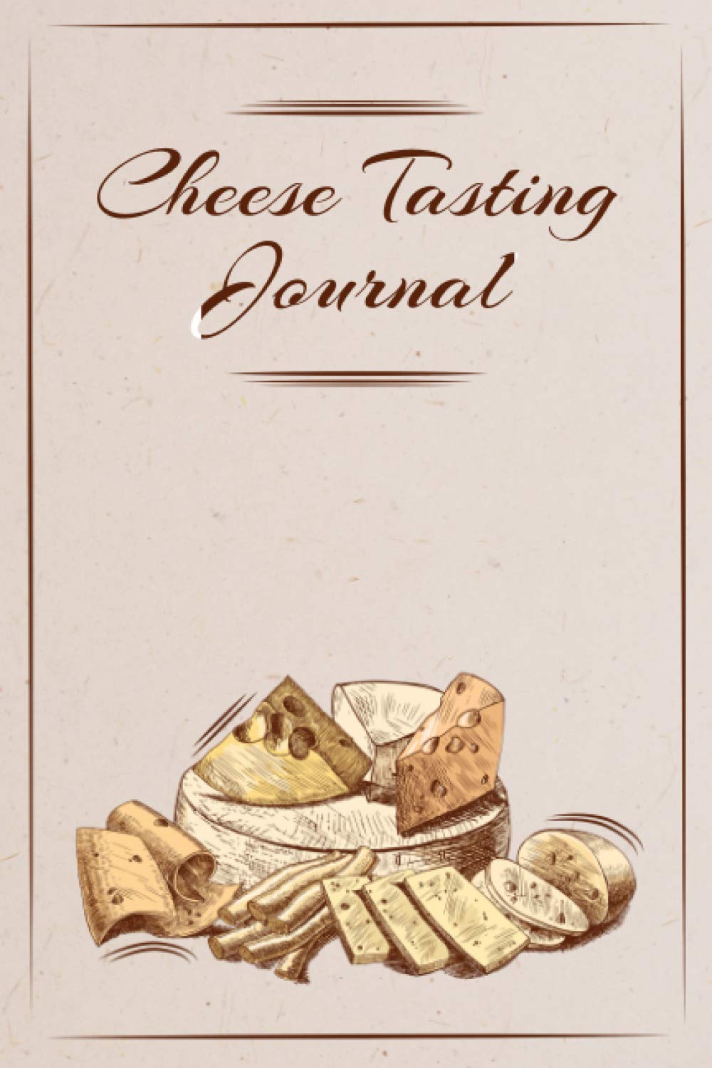 Cheese Tasting Journal: Review and Track Your Favorite Cheeses by ...