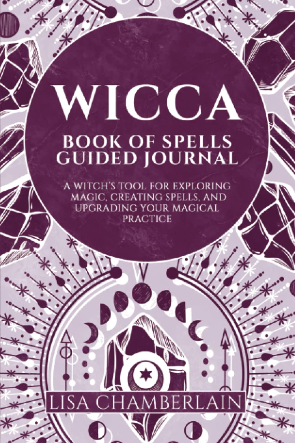 Wicca Book of Spells Guided Journal: A Witch's Tool for Exploring Magic ...